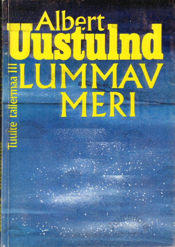 Lummav meri. Tuulte tallermaa III - Albert Uustulnd, 1994 - Vaimuvara