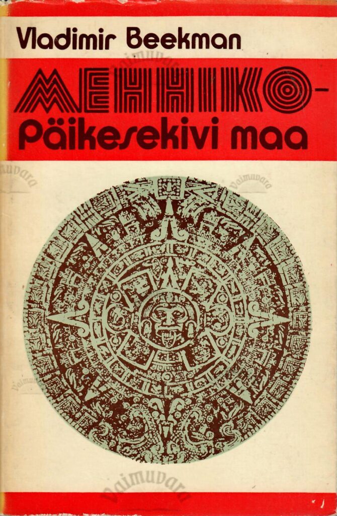 Mehhiko - Päikesekivi maa - Vladimir Beekman - Vaimuvara